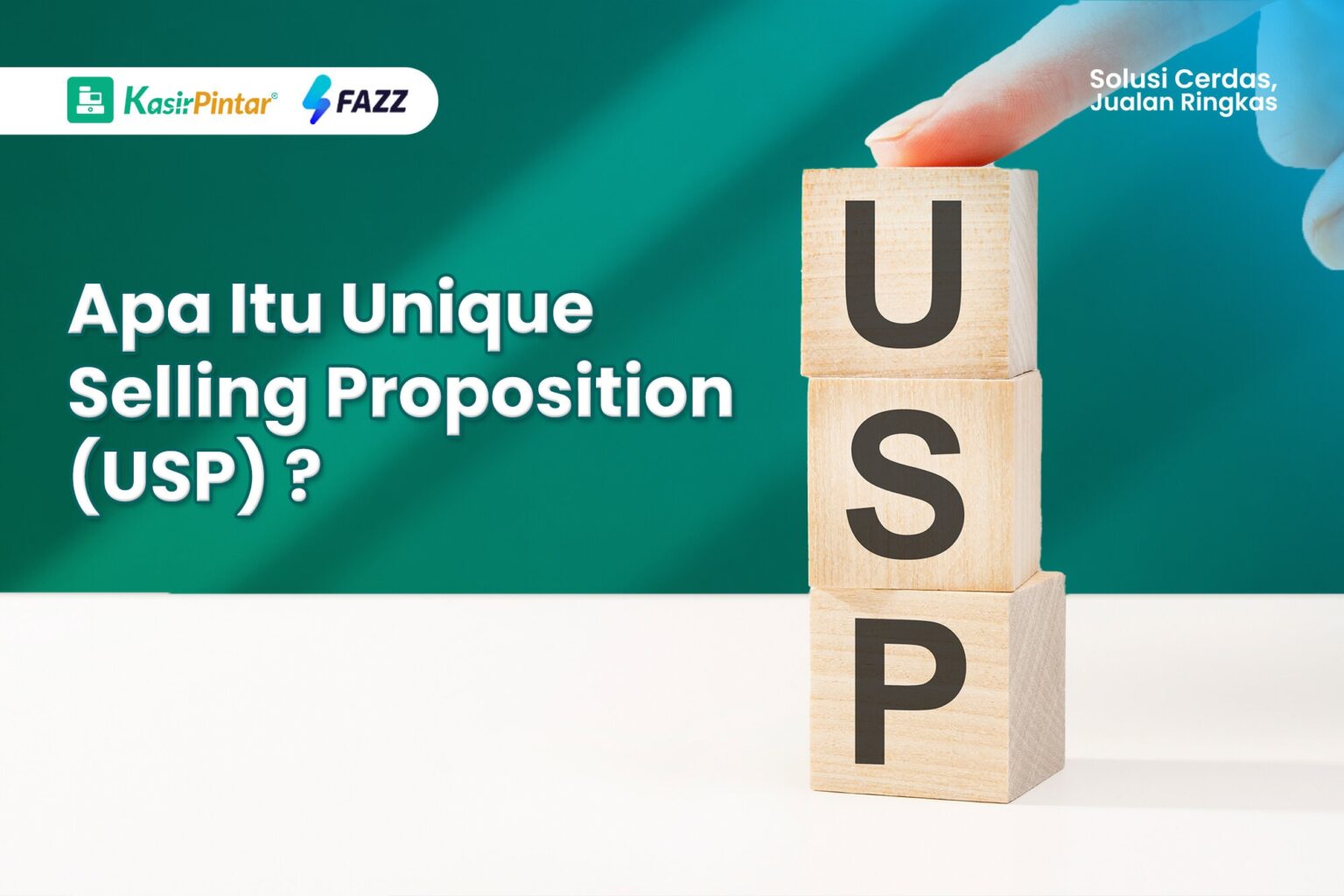 Unique Selling Proposition (USP): Pengertian dan Manfaat - Fazz Indonesia