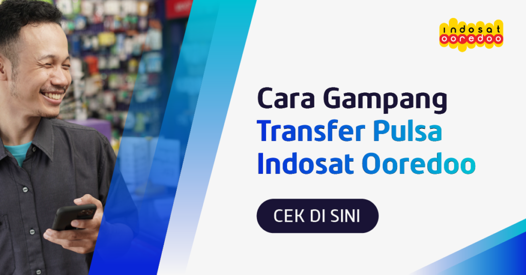 Transfer Pulsa Indosat, Ini 3 Cara Mudahnya!